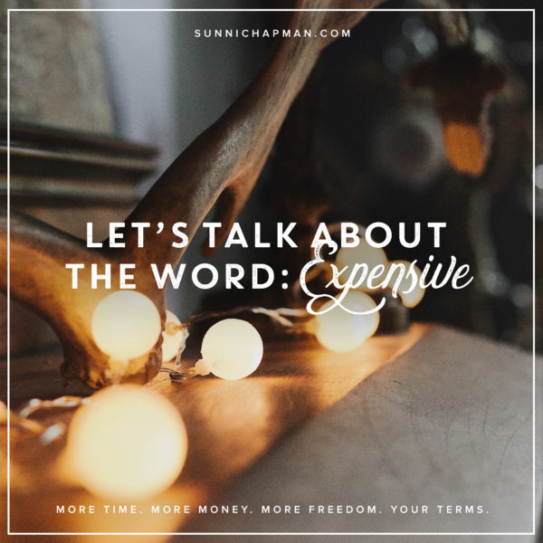 Let's Talk About The Word Expensive | Sunni Chapman
