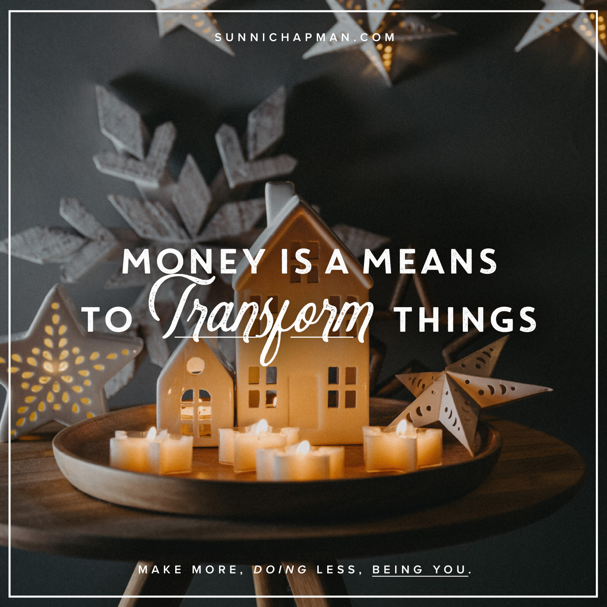 Money is a means to transform things | Sunni Chapman